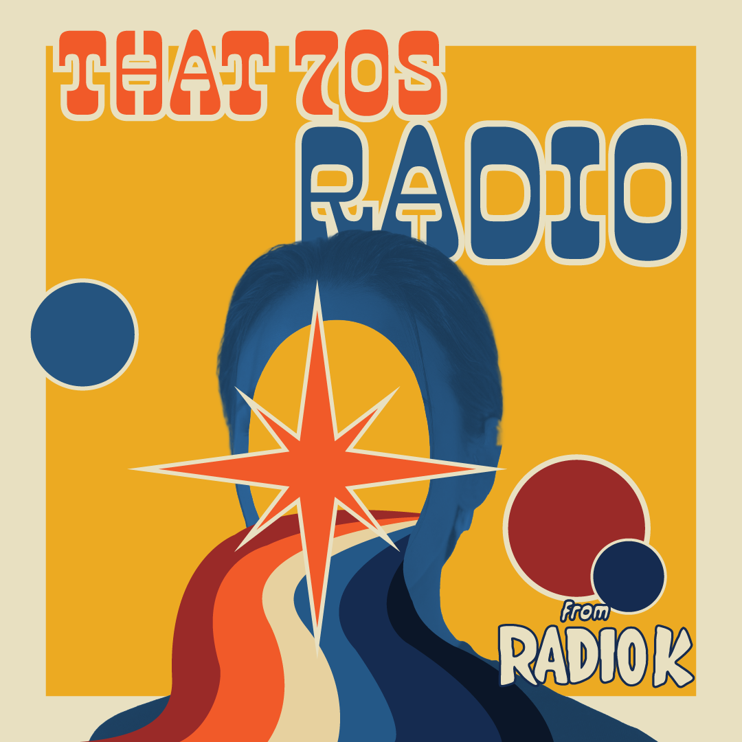 That 70s Radio | Radio K
